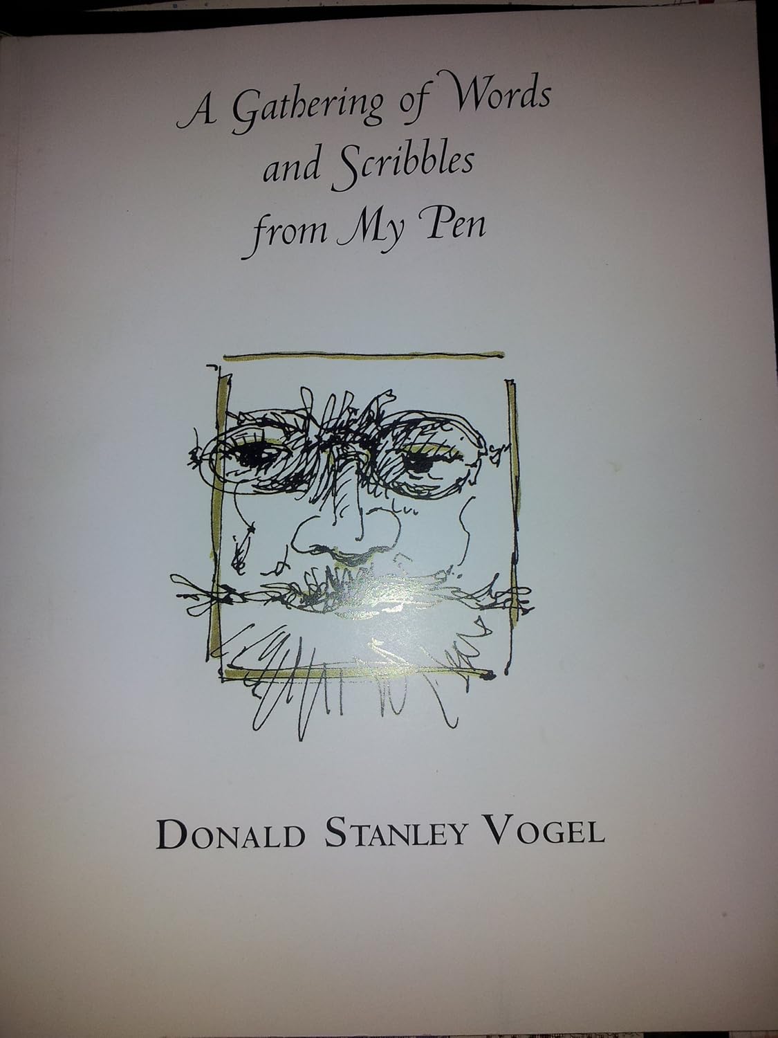 A Gathering of Words and Scribbles from My Pen: Donald S. Vogel, Jane ...