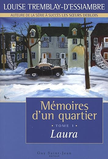 Mémoires d'un quartier, tome 1: Laura : Tremblay-D'Essiambre,Louise ...