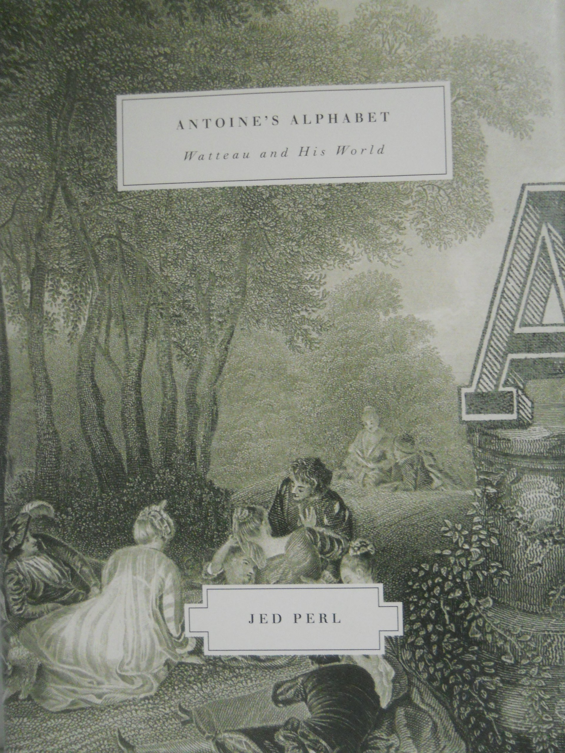 Antoine's Alphabet: Watteau and His World: Perl, Jed: 9780307266620 ...