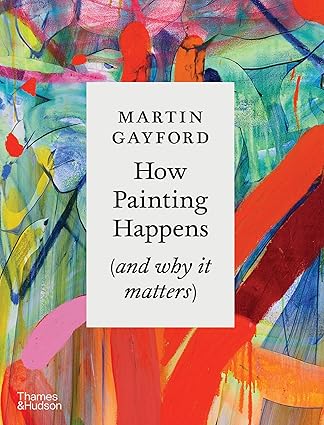 How Painting Happens (and why it matters) – A Times Book of the Year ...
