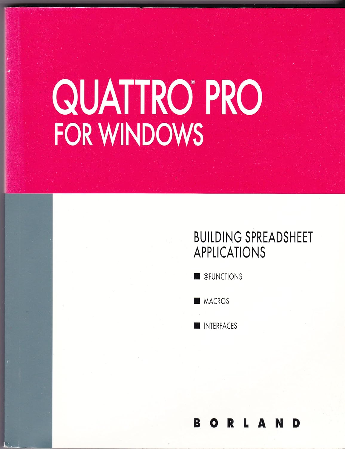 Borland: Quattro Pro for Windows Building Spreadsheet Applications 1992 ...