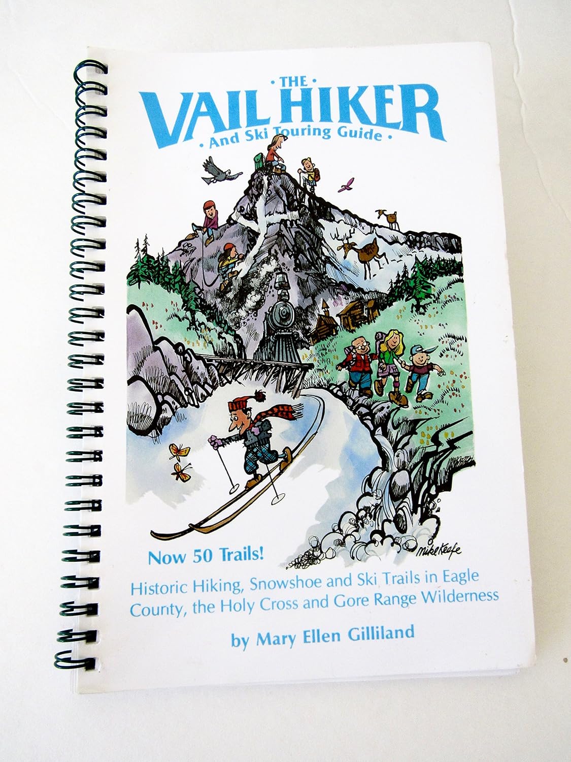 The Vail Hiker and Ski Touring Guide: 50 Historic Hiking, Showshoe, and ...