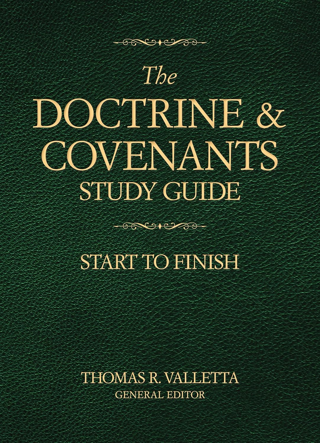 The Doctrine and Covenants Study Guide: Start to Finish: Thomas R. Valletta: 9781639933372 ...