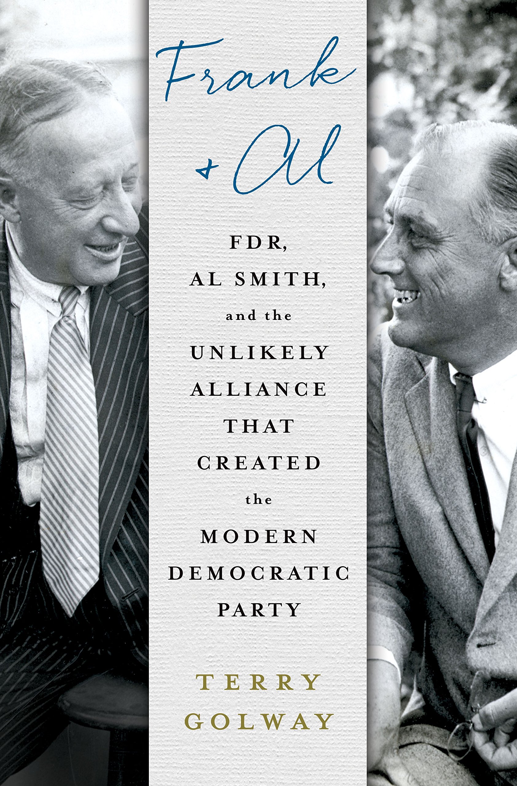 Frank and Al: FDR, Al Smith, and the Unlikely Alliance That Created the ...