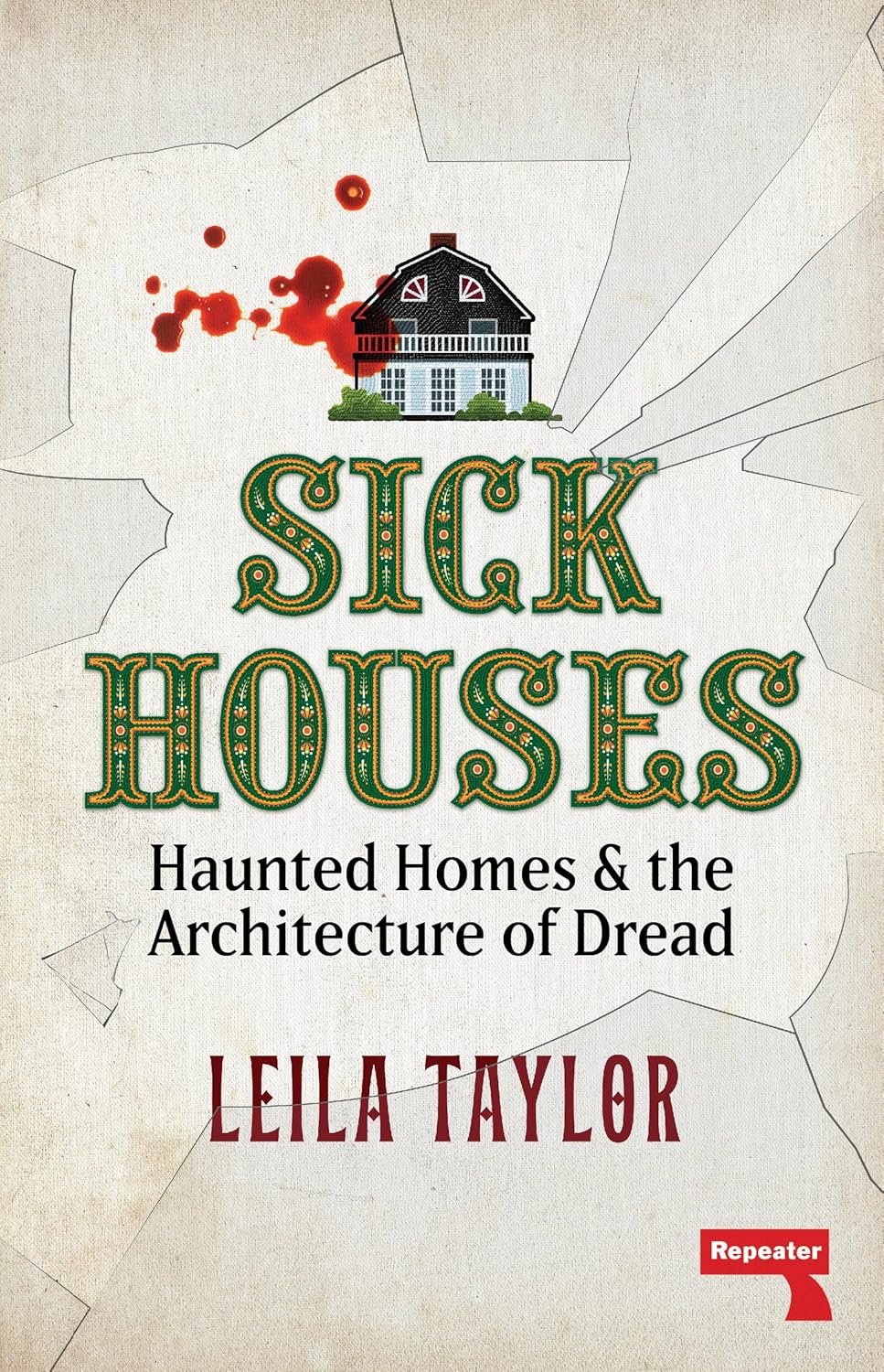 Sick Houses: Haunted Homes and the Architecture of Dread: Taylor, Leila: 9781915672636: Amazon ...