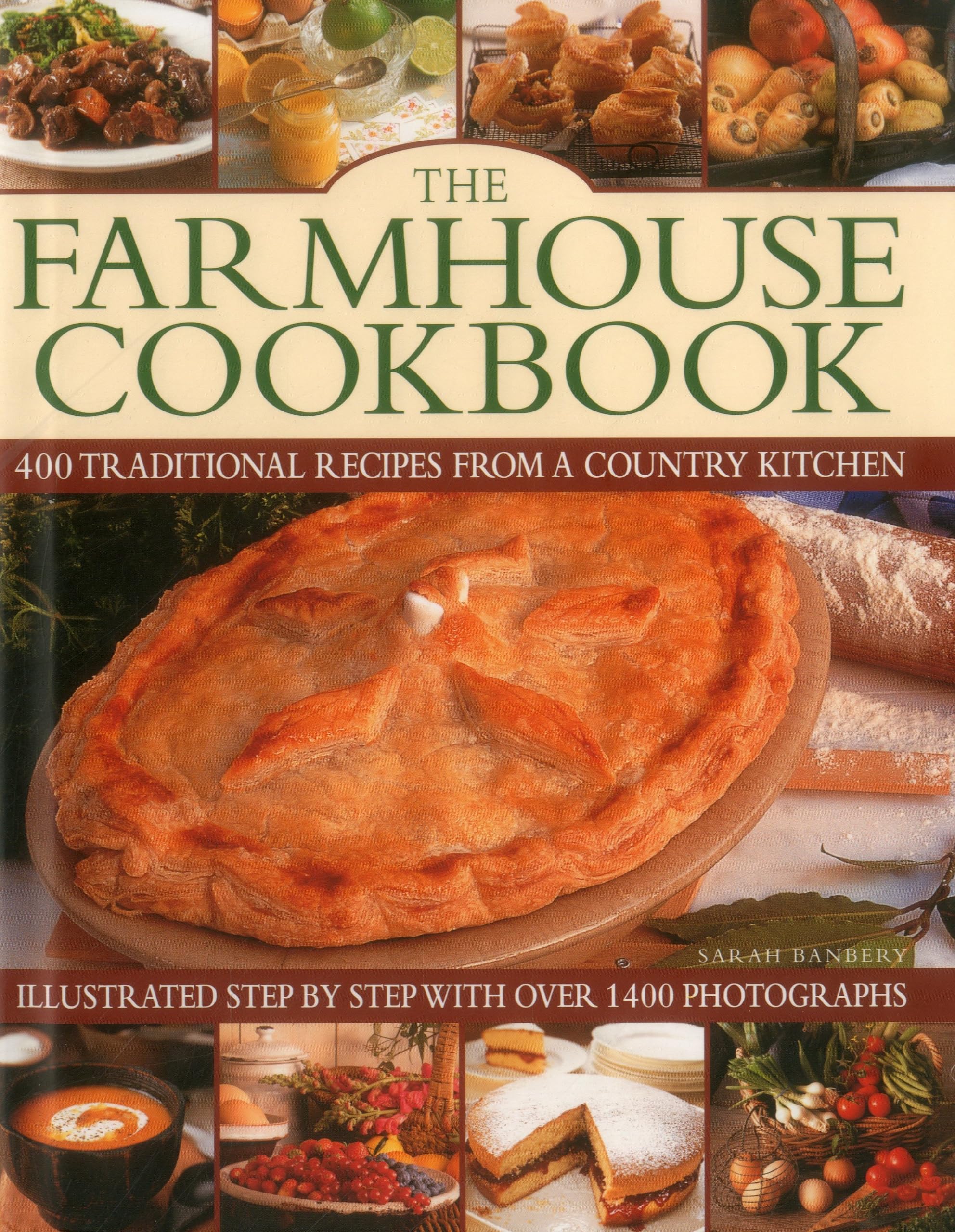 The Farmhouse Cookbook: 400 Traditional Recipes From A Country Kitchen ...
