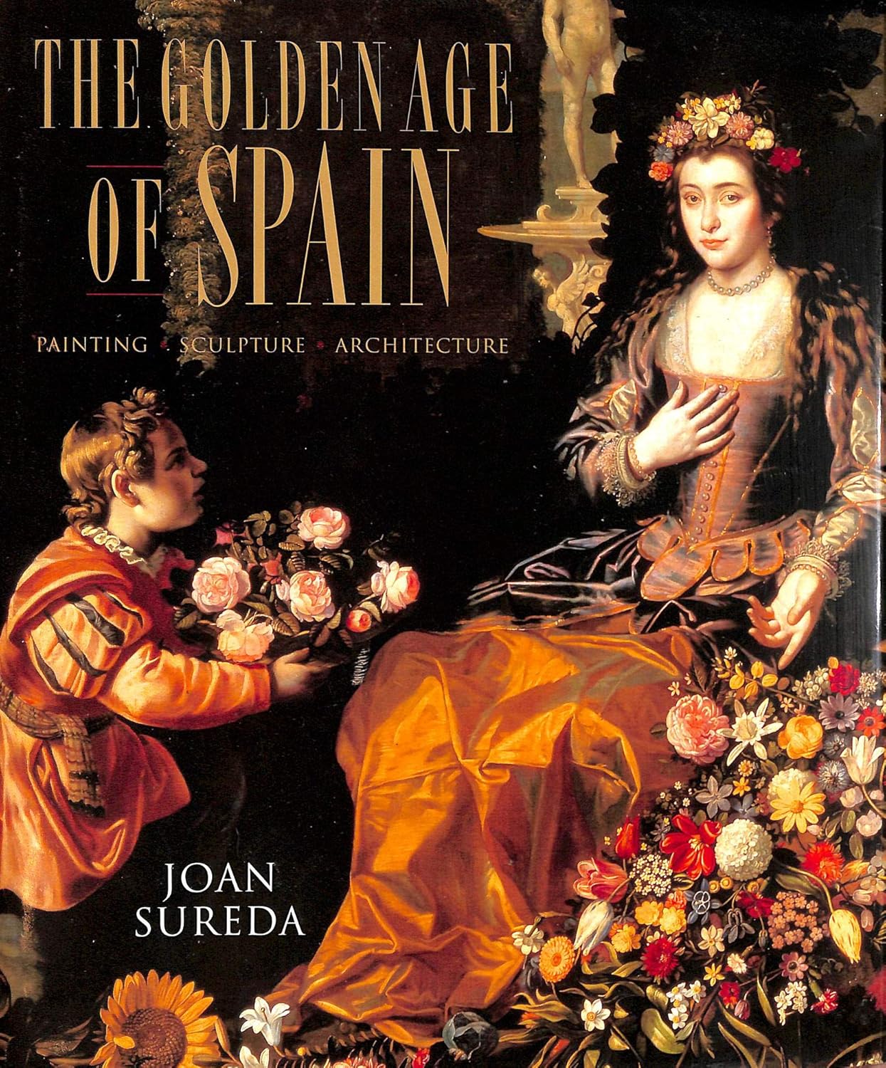 The Golden Age of Spain: Painting, Sculpture, Architecture : Joan ...