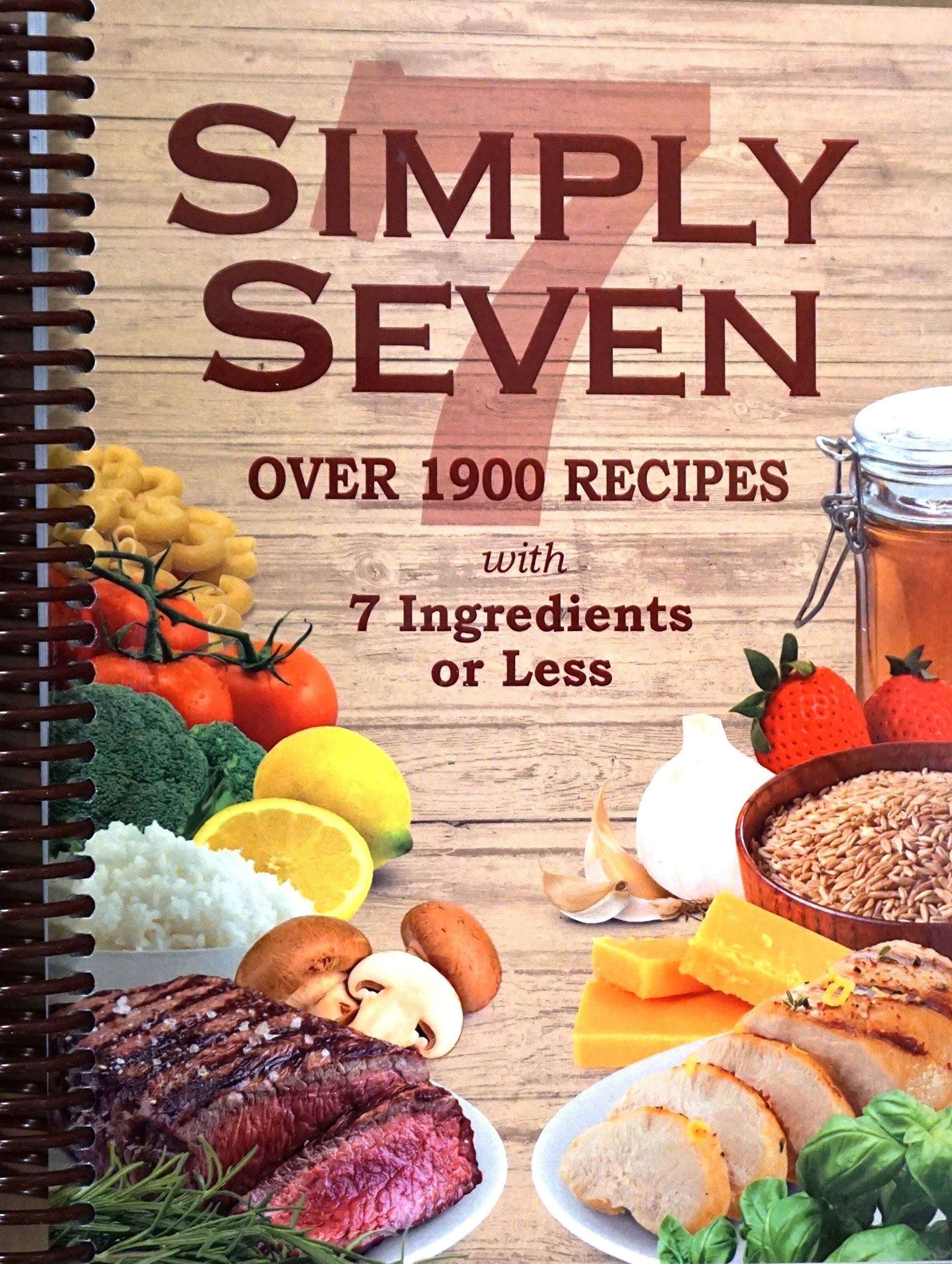 Simply Seven: Over 1900 Recipes with Seven Ingredients or Less: Ray ...