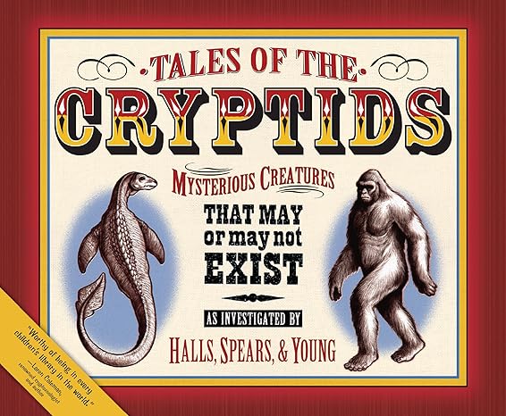 Tales of the Cryptids: Mysterious Creatures That May or May Not Exist ...