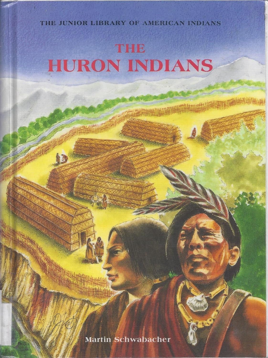 The Huron Indians (Junior Library of American Indians) : Schwabacher ...