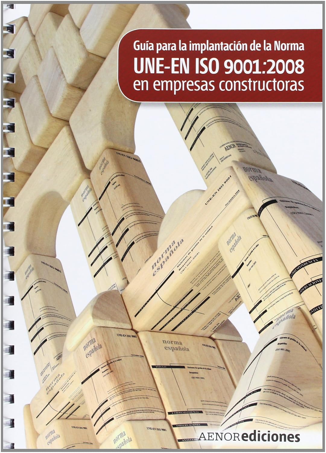 Guía para la aplicación de la Norma UNE-EN ISO 9001:2008 en empresas constructoras ...