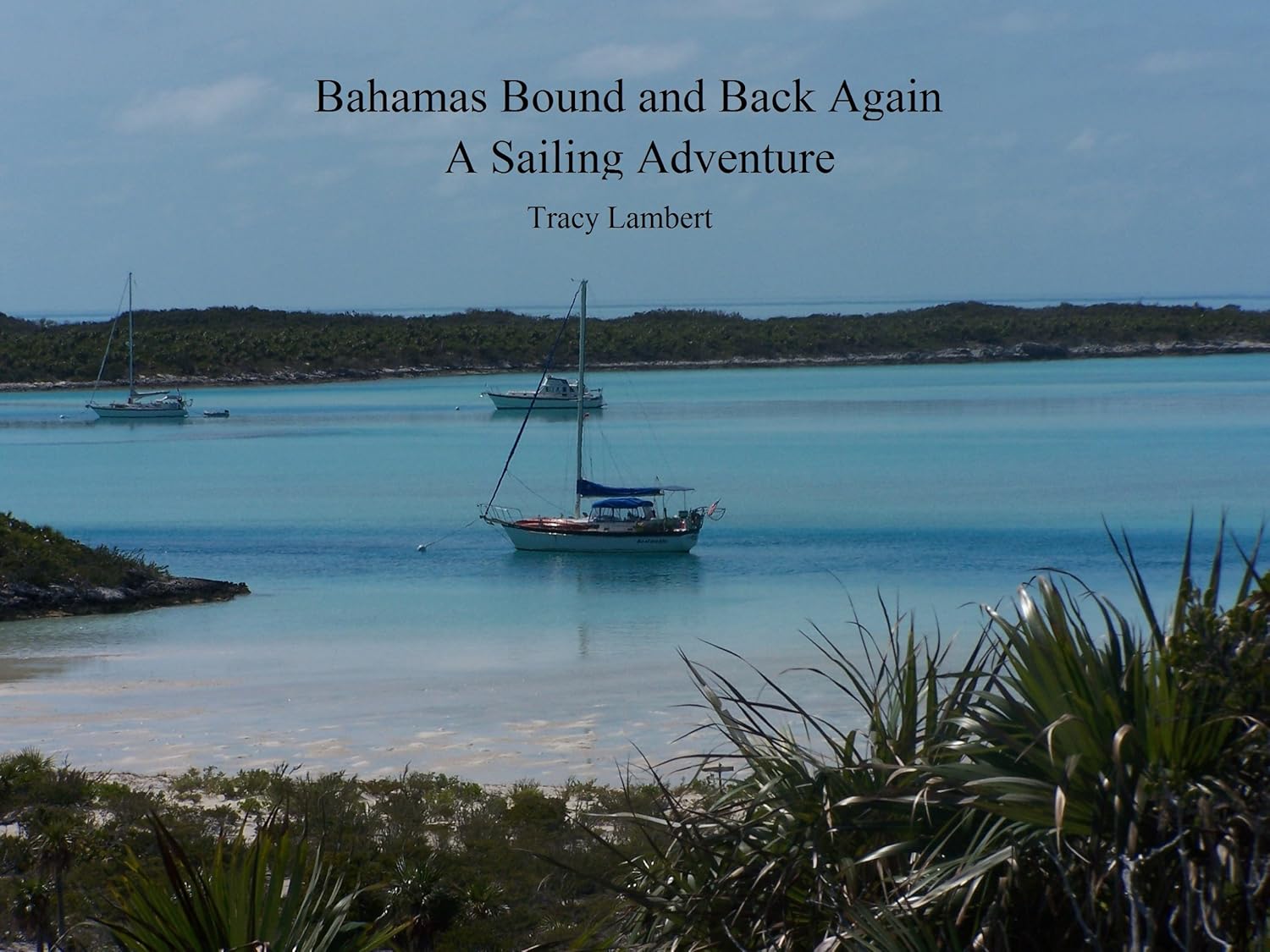 Amazon.com: Bahamas Bound and Back Again – A Sailing Adventure eBook ...