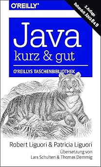 Java – kurz & gut: Behandelt Java 8 & 9 : Liguori, Robert James, Liguori, Patricia, Demmig ...