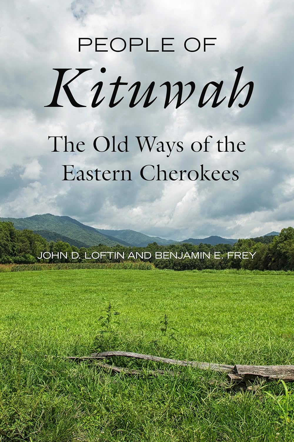 People of Kituwah: The Old Ways of the Eastern Cherokees: Loftin, John ...