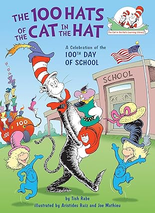 The 100 Hats of the Cat in the Hat A Celebration of the 100th Day of ...