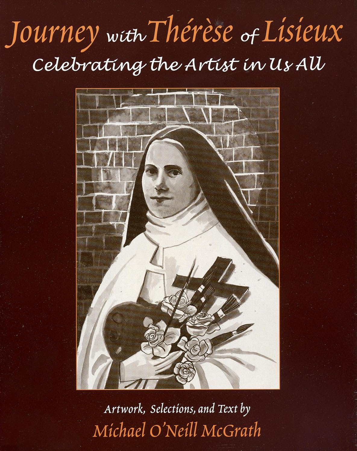 Journey with Therese of Lisieux: McGrath, Michael O'Neill, O.S.F.S ...