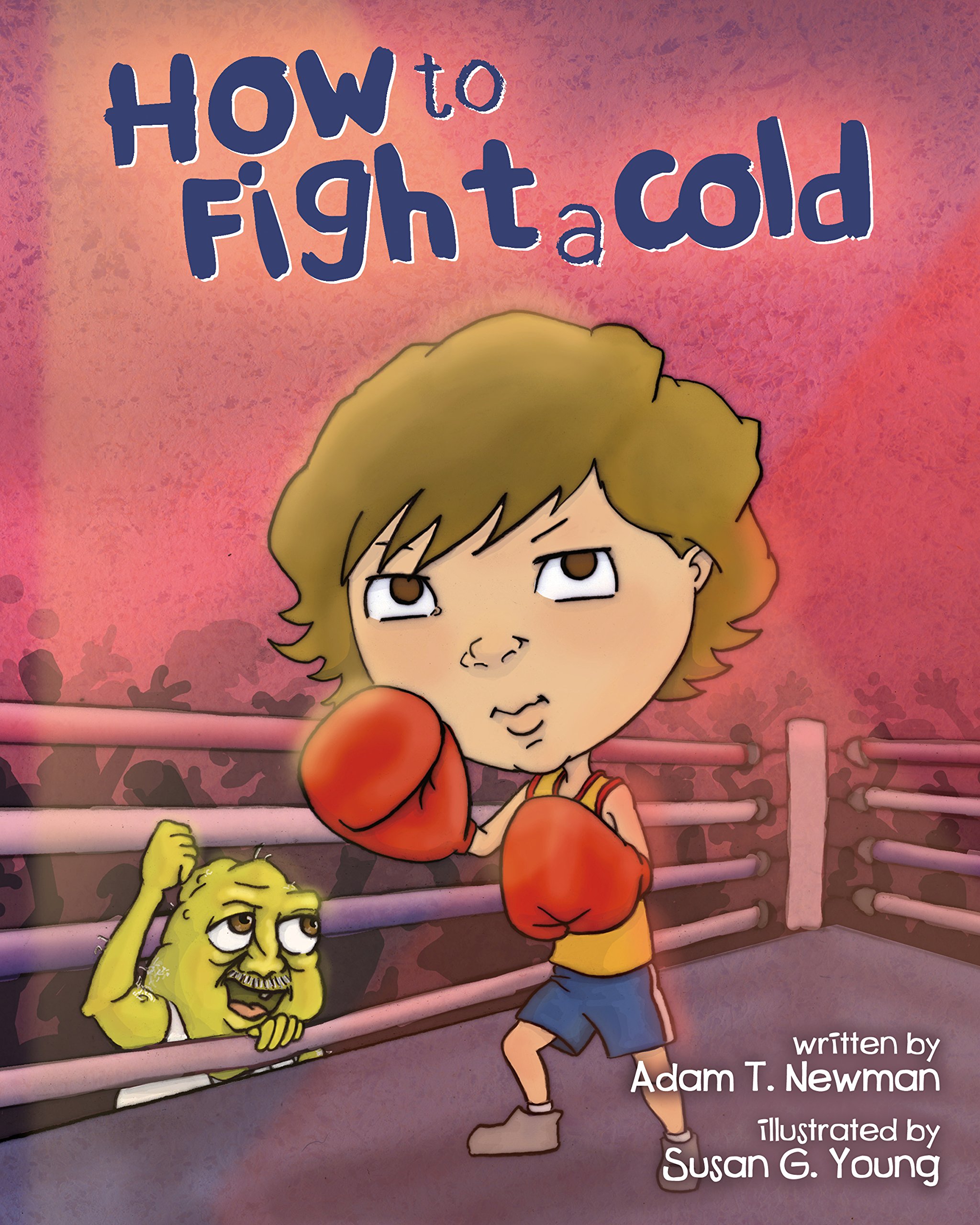 Amazon.com: How to Fight a Cold: 9780991090914: Adam T. Newman, Susan G ...