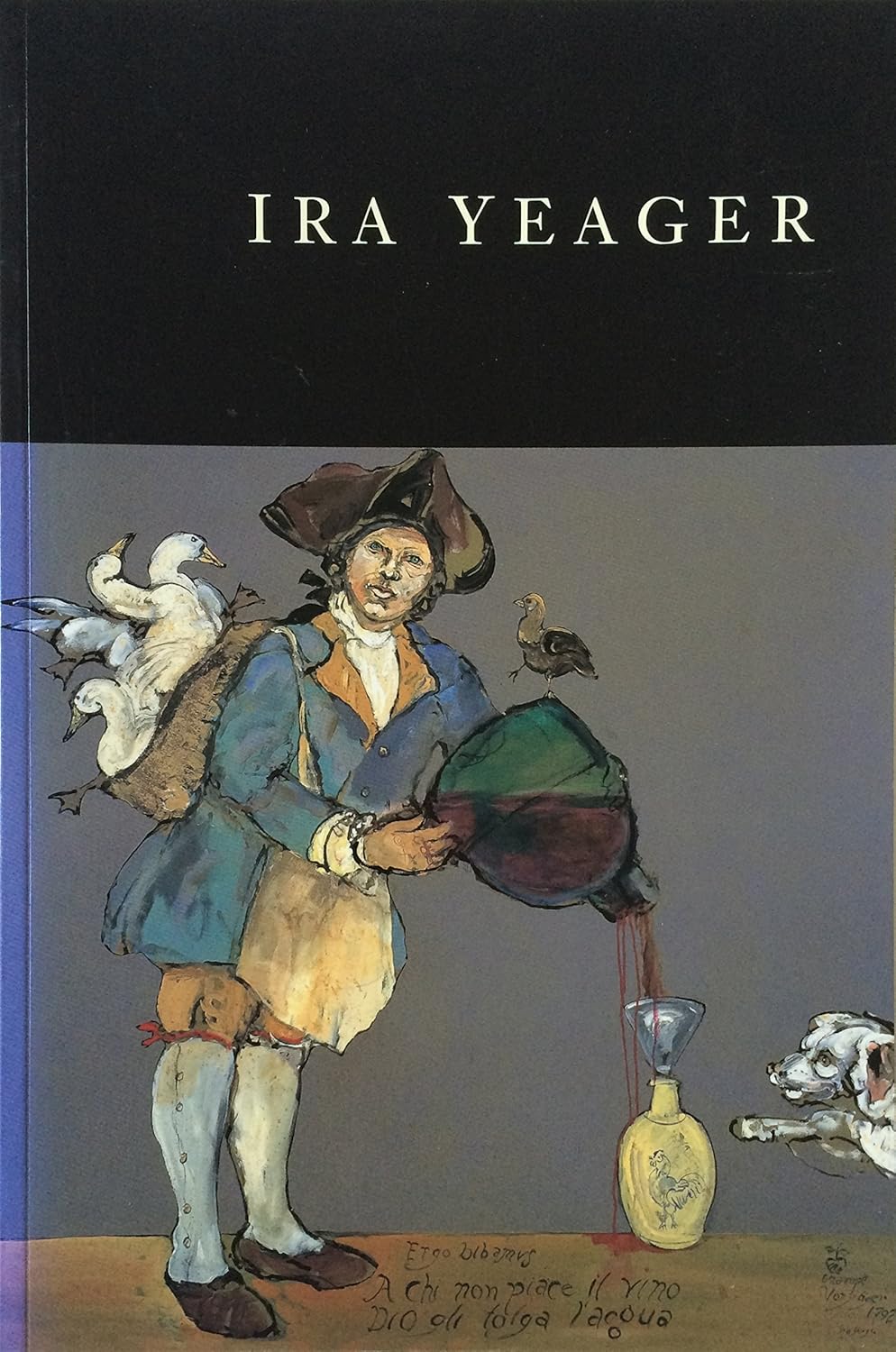 Ira Yeager: A Retrospective Exhibition, November 6 1999 - March 19 ...