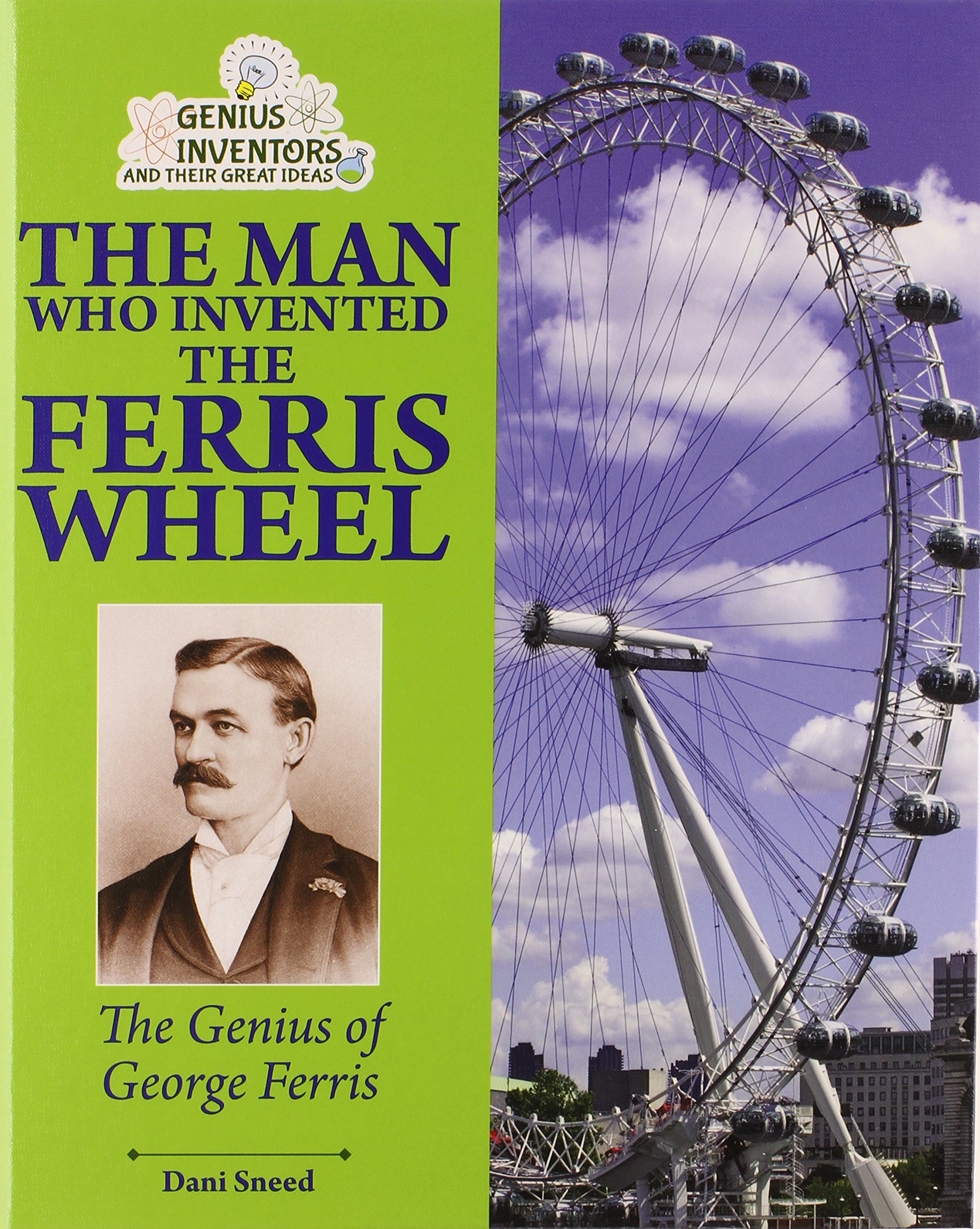 Buy The Man Who Invented the Ferris Wheel: The Genius of George Ferris ...