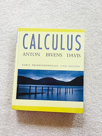 Calculus: Early Transcendentals, 10th Edition: Anton, Howard, Bivens ...