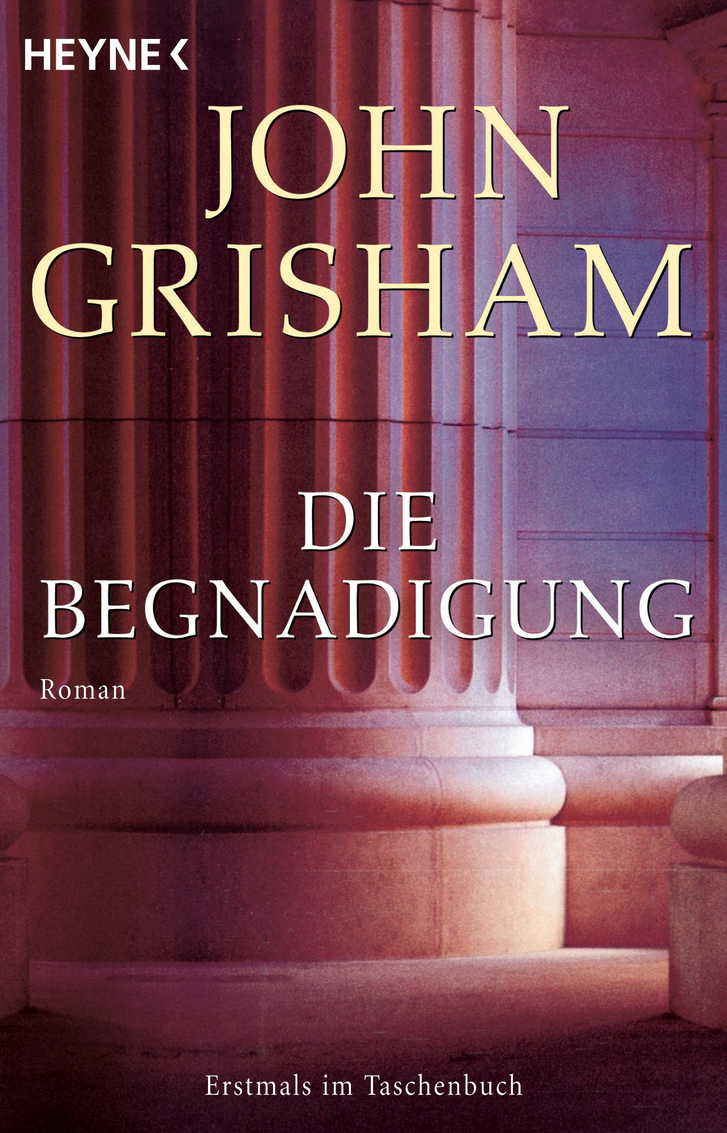 Die Begnadigung: Roman : John Grisham, Bernhard Liesen, Bea Reiter ...