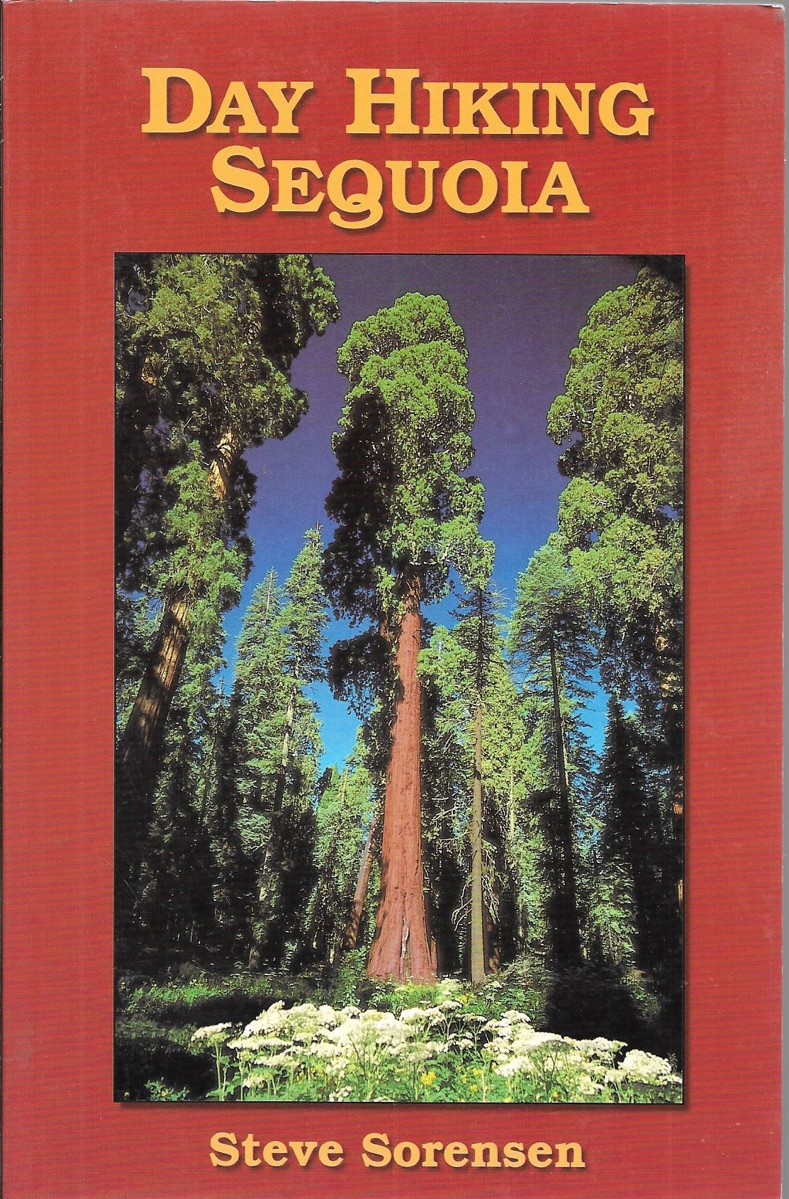 Day hiking Sequoia: Fifty day hikes for Sequoia National Park: Sorensen ...