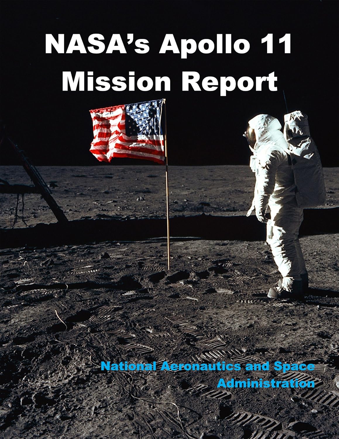 NASA’s Apollo 11 Mission Report , National Aeronautics and Space ...
