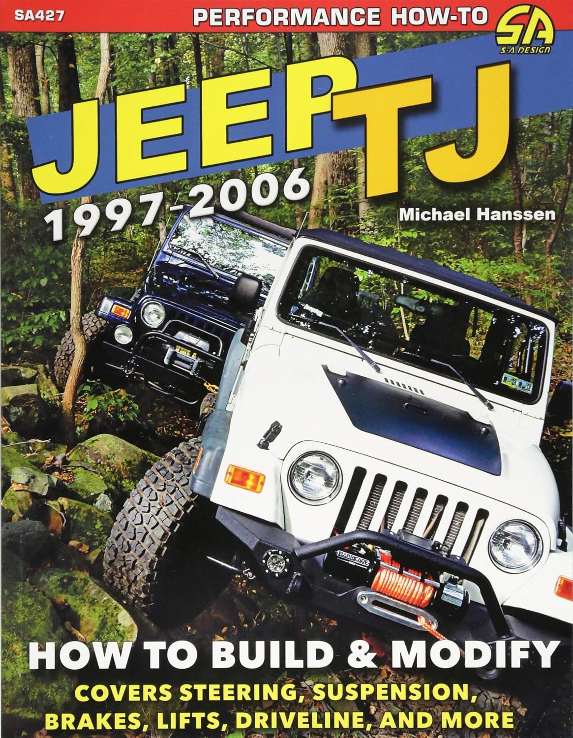 Jeep TJ 1997-2006: How to Build & Modify: Hanssen, Michael ...
