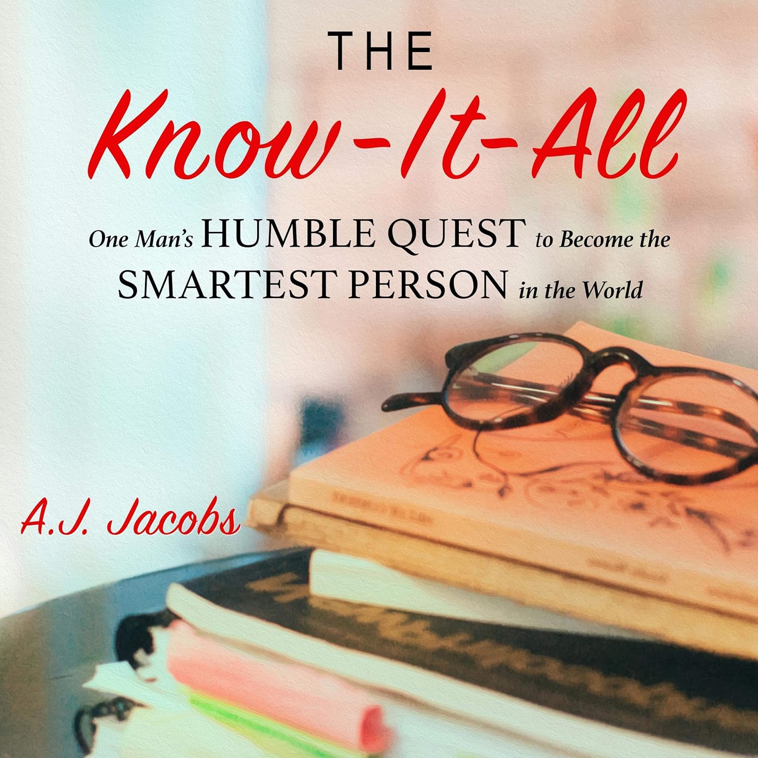Amazon.com: The Know-It-All: One Man's Humble Quest to Become the ...