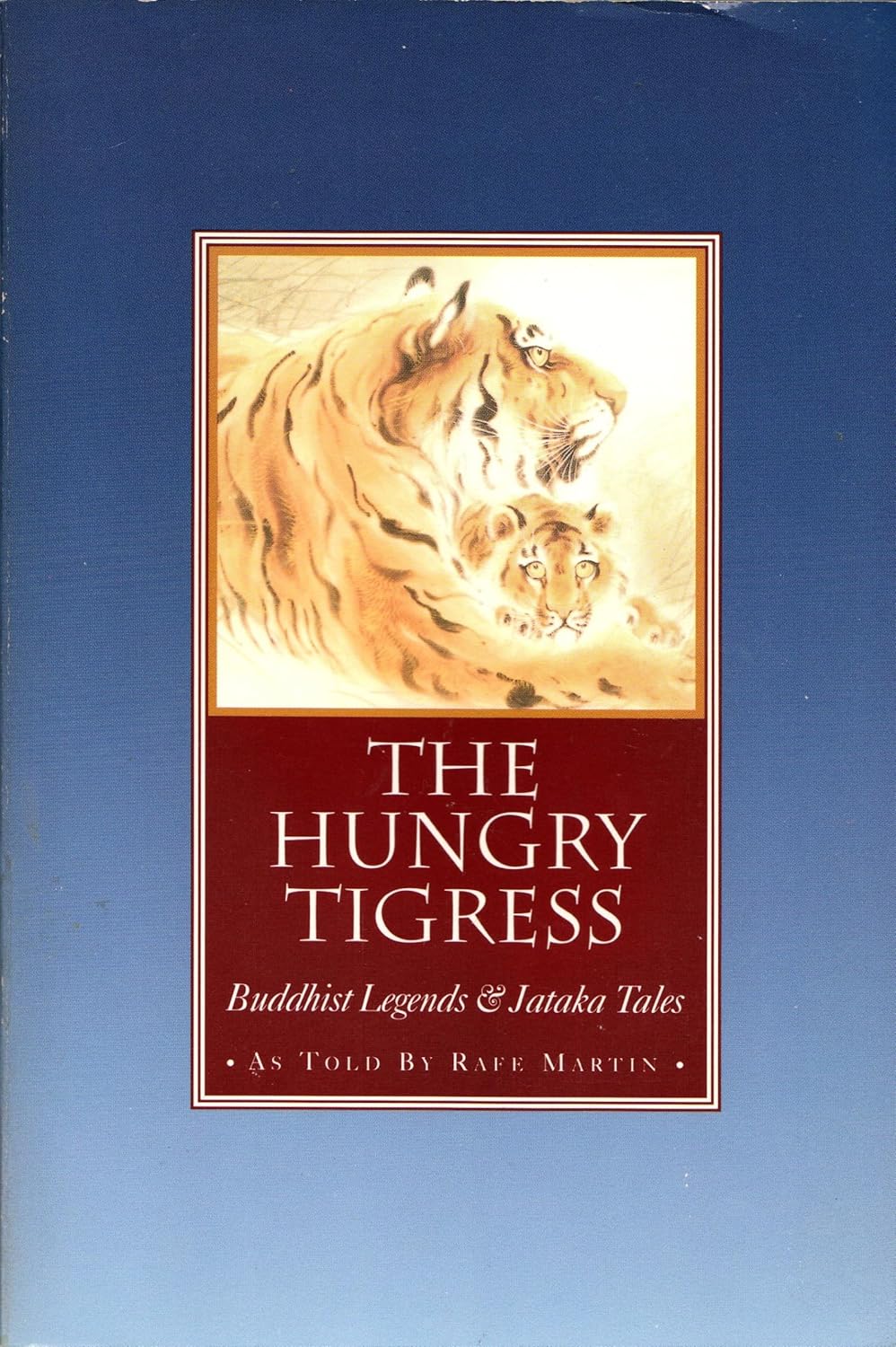 The Hungry Tigress: Buddhist Legends and Jataka Tales: Martin, Rafe ...