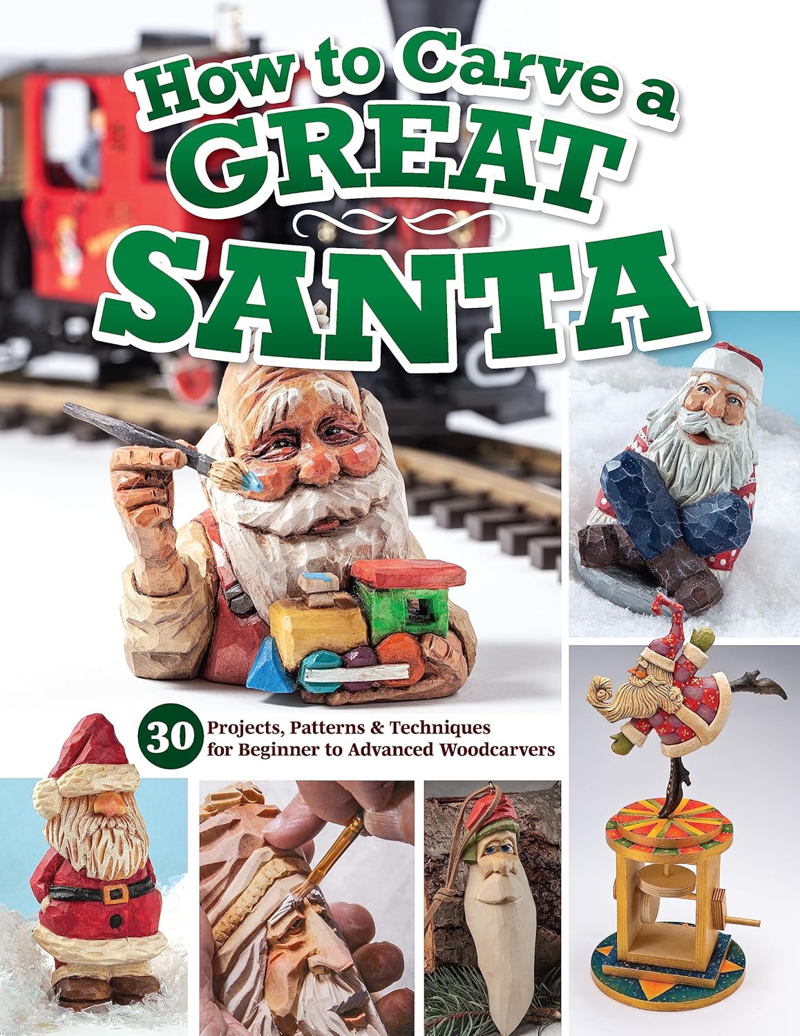 How to Carve a Great Santa: 30 Projects, Patterns & Techniques for ...