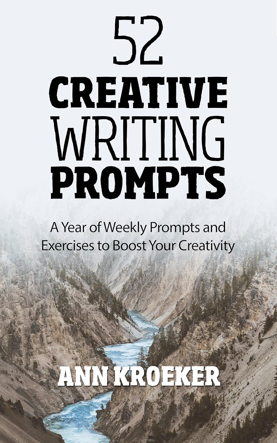 52 Creative Writing Prompts: A Year of Weekly Prompts and Exercises to ...