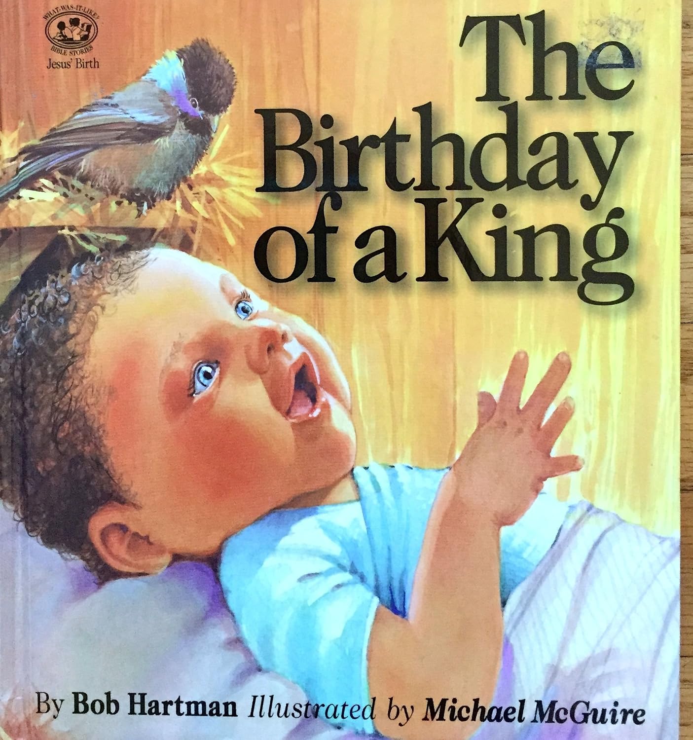 The Birthday of a King (What Was It Like? Bible Stories): Hartman, Bob ...