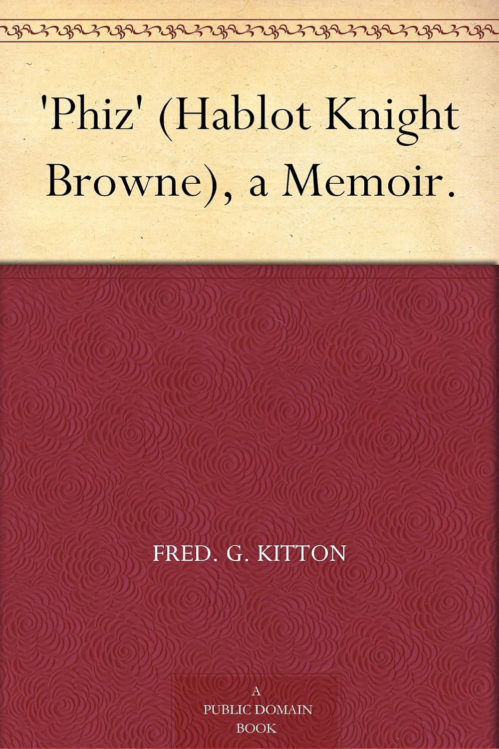 Amazon.com: 'Phiz' (Hablot Knight Browne), a Memoir. eBook : Kitton ...