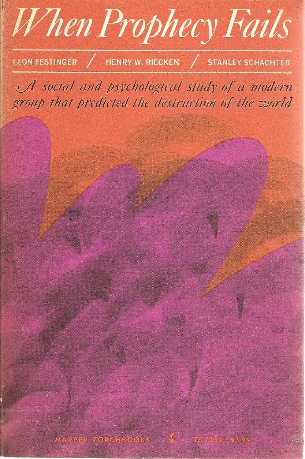 When Prophecy Fails: A Social and Psychological Study of a Modern Group ...