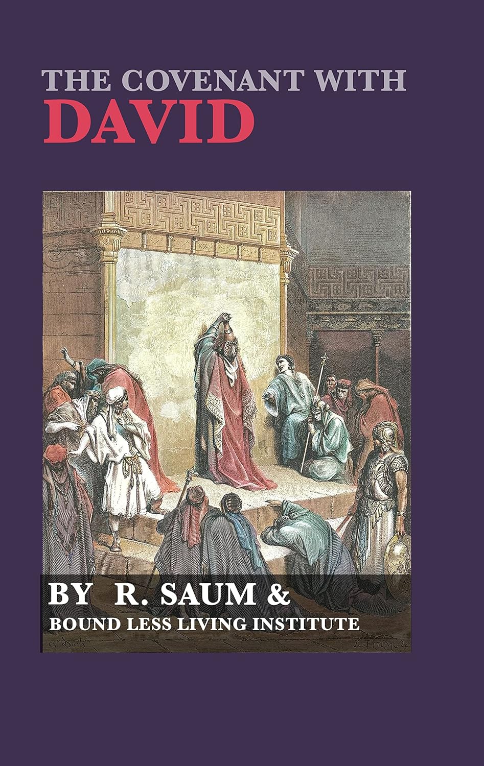The Covenant with David (Covenants of The Bible) eBook : Saum, R ...