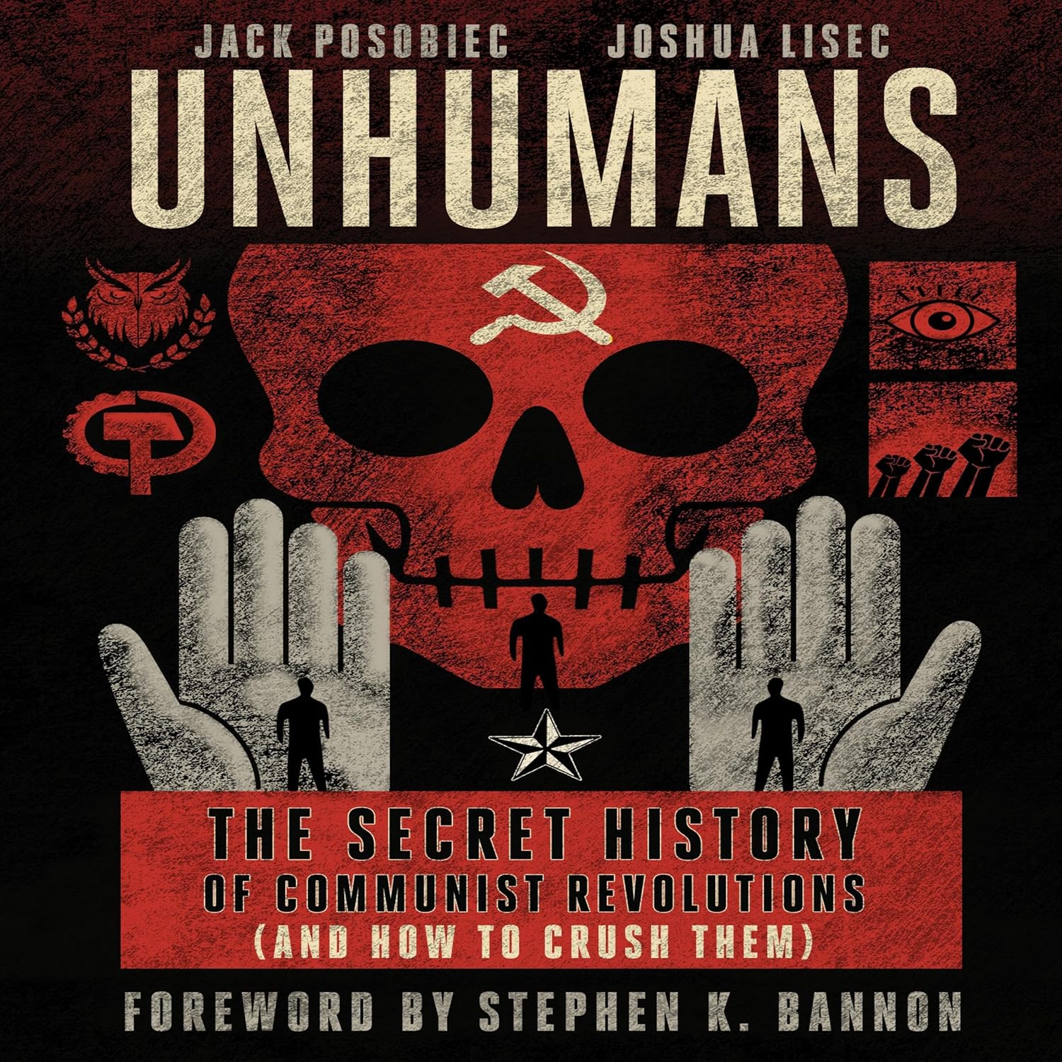 Unhumans: The Secret History of Communist Revolutions (And How to Crush ...