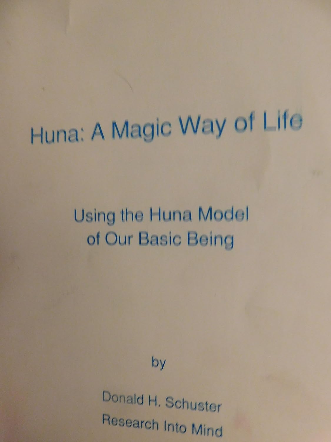 Huna, magic way of life: Using the Huna model of our basic being ...