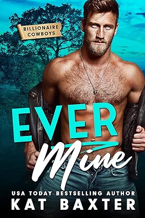 Ever Mine (Billionaire Cowboys Book 1) eBook : Baxter, Kat: Amazon.in ...