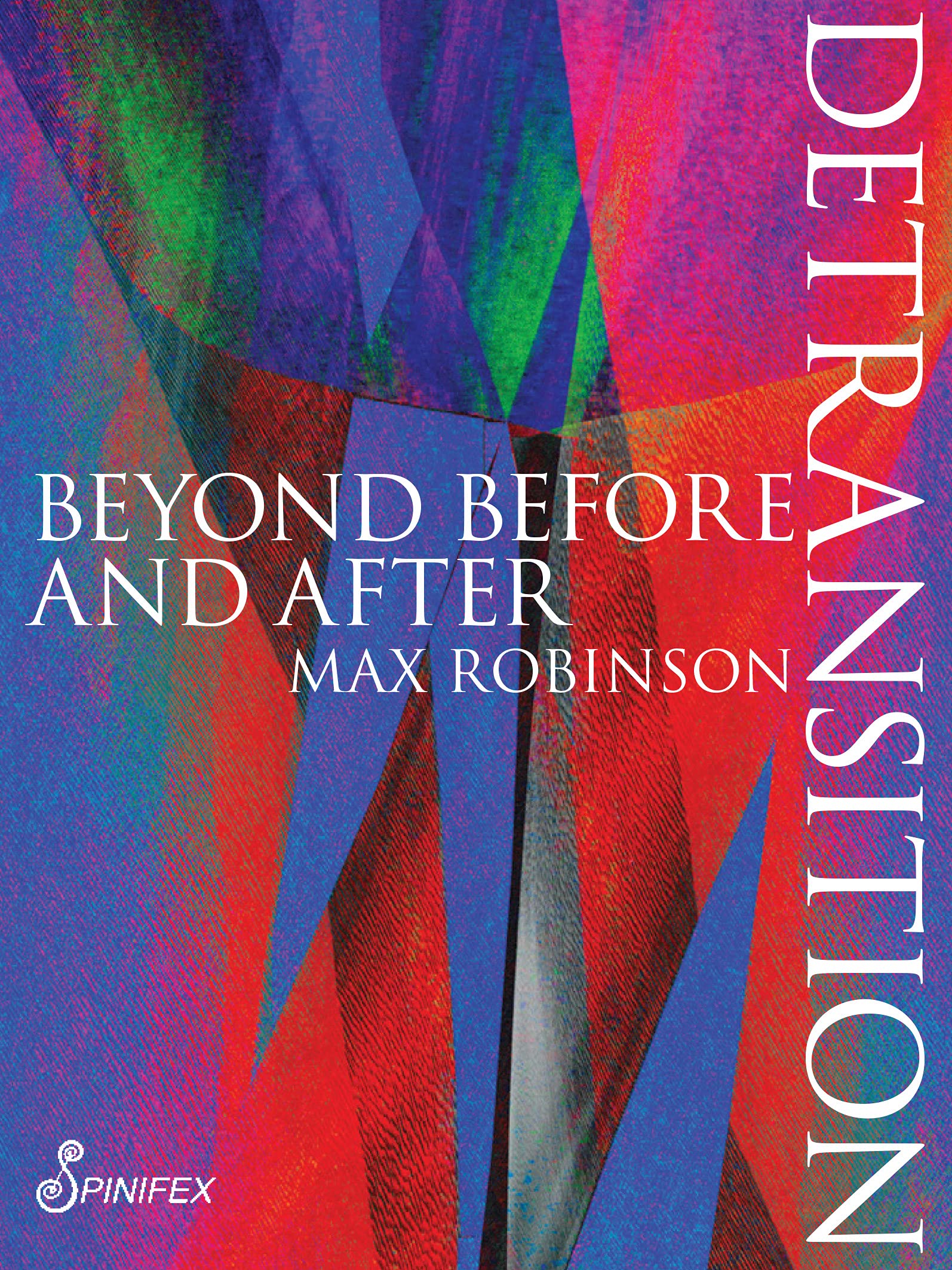 Detransition: Beyond Before and After (Spinifex Shorts): Robinson, Max ...