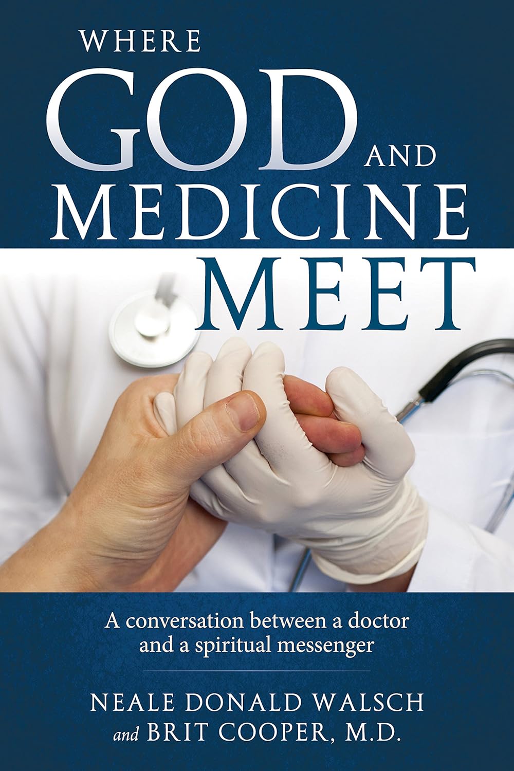 Where God and Medicine Meet: A conversation between a doctor and a ...