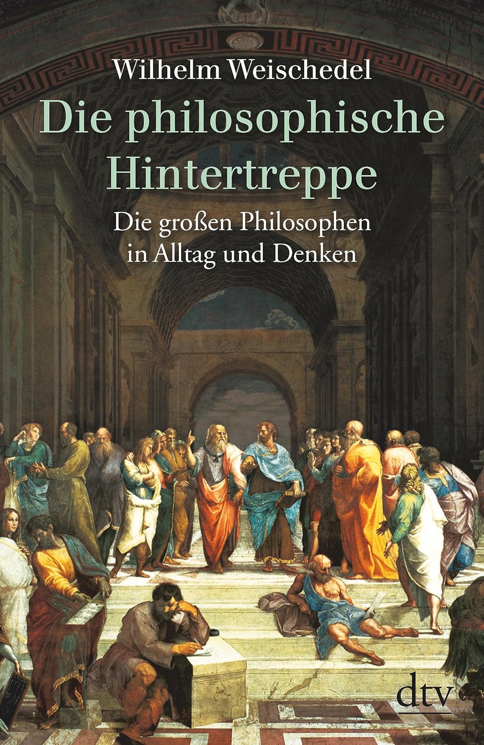 Die philosophische Hintertreppe: 34 großen Philosophen in Alltag und ...