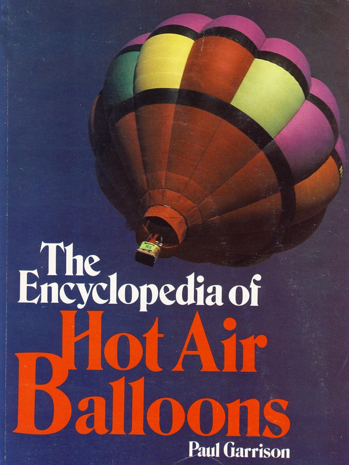The encyclopedia of hot air balloons: Paul Garrison: 9780847317622 ...