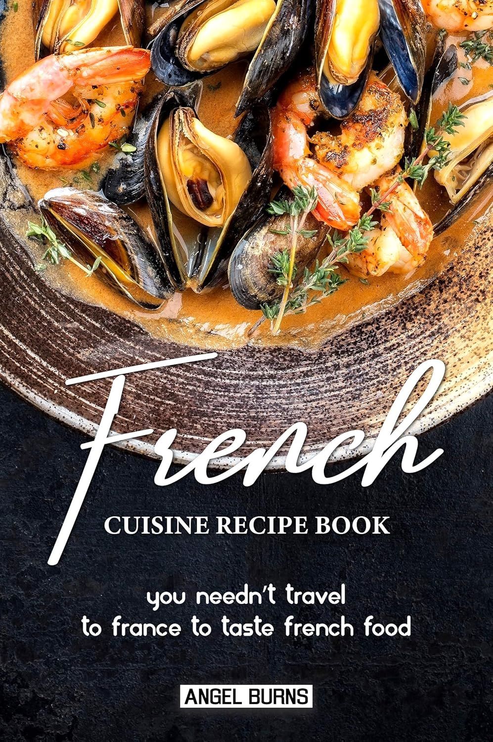 Amazon.com: French Cuisine Recipe Book: You Needn't Travel to France to ...