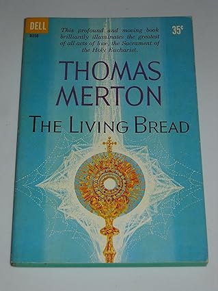 The living bread (A Dell book): Merton, Thomas: Amazon.com: Books