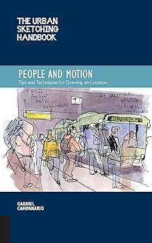 The Urban Sketching Handbook People and Motion: Tips and Techniques for ...