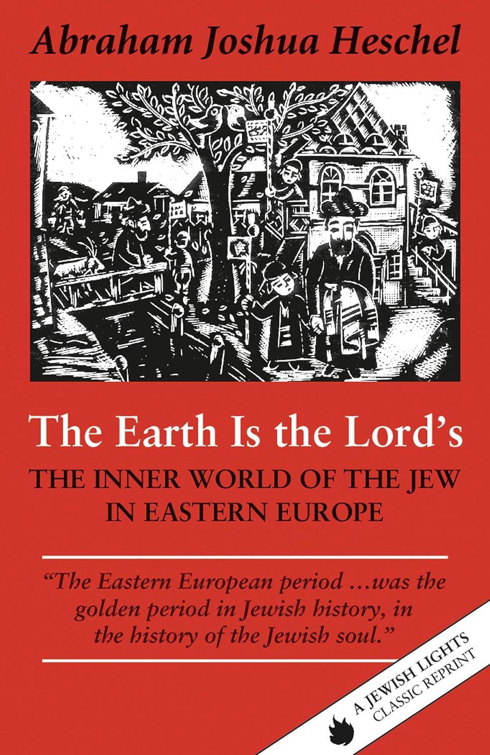 The Earth Is the Lord's: The Inner World of the Jew in Eastern Europe ...