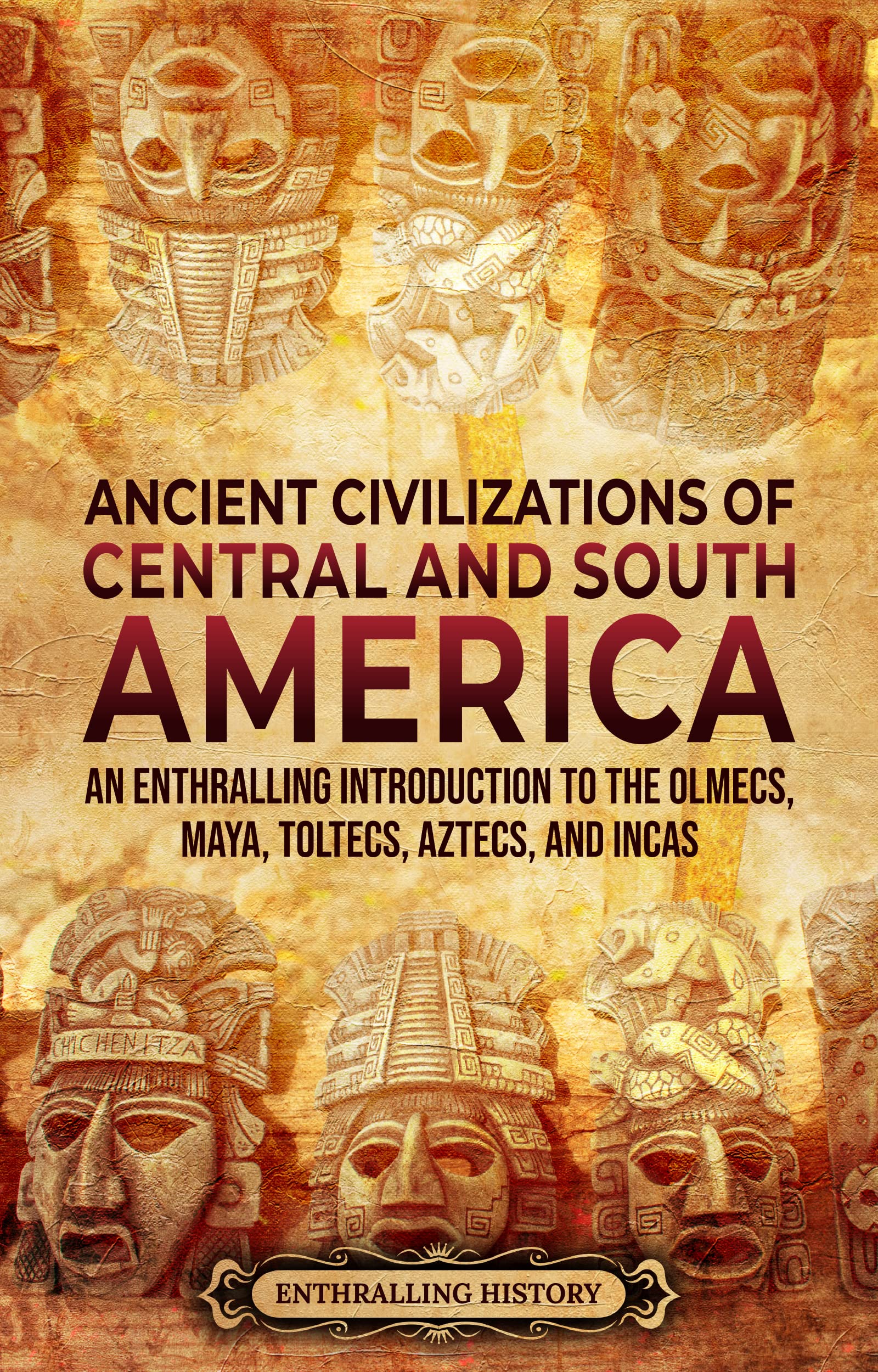 Buy Ancient Civilizations of Central and South America: An Enthralling ...