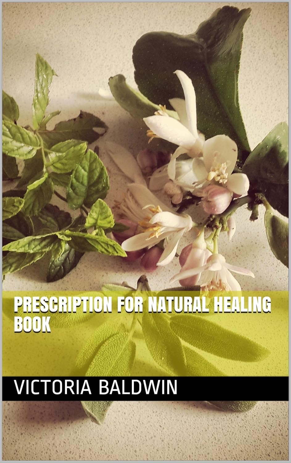 Prescription For Natural Healing Book - Kindle edition by Baldwin ...