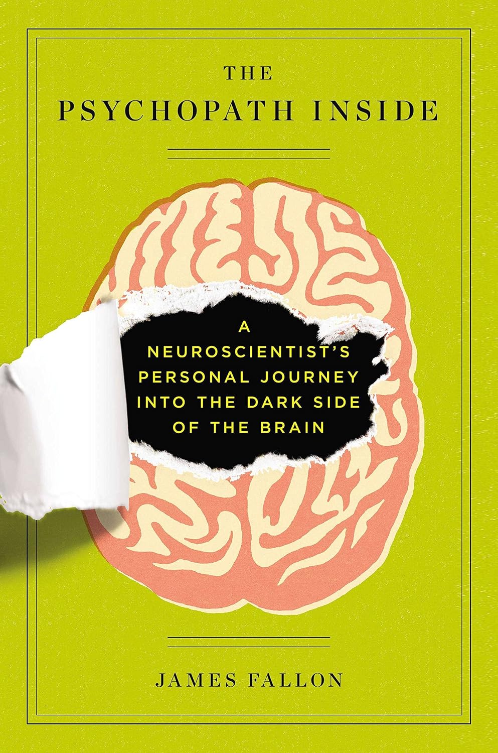 The Psychopath Inside: A Neuroscientist's Personal Journey into the ...